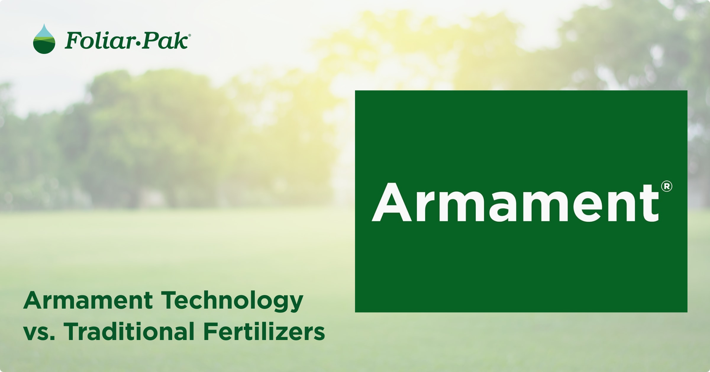 Armament Technology vs. Traditional Fertilizers | Foliar-Pak